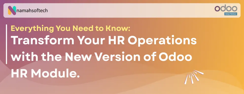 Transform Your HR Operations with the New Version of Odoo HR Module
